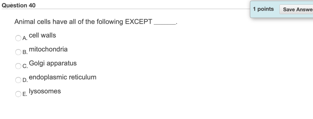 Solved Question 40 1 points Save Answe Animal cells have all | Chegg.com Solved Question 40 1 points Save Answe Animal cells have all | Chegg.com
