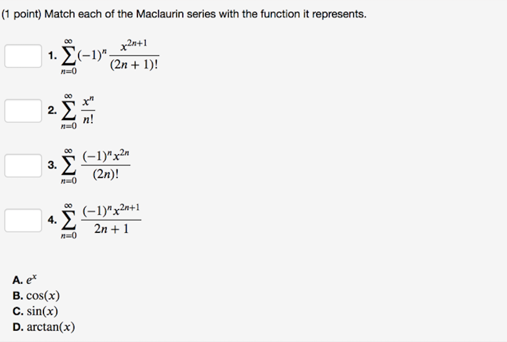 Solved (1 point) Match each of the Maclaurin series with the | Chegg.com