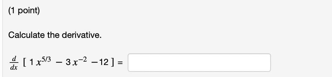Solved (1 ﻿point)Calculate the derivative.ddx[1x53-3x-2-12]= | Chegg.com