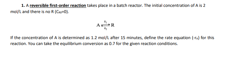Solved 1. A reversible first-order reaction takes place in a | Chegg.com