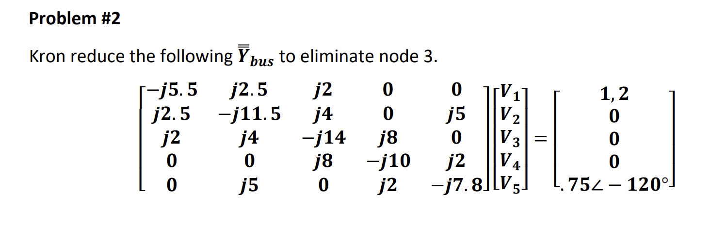 Solved Kron reduce the following Yˉbus to eliminate node 3 | Chegg.com