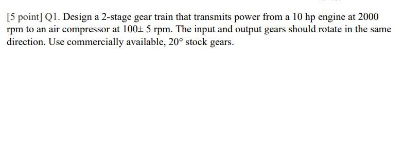 Solved [5 point] Q1. Design a 2-stage gear train that | Chegg.com