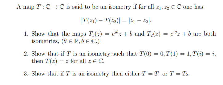 Solved A map T:C→C ﻿is said to be an isometry if for all | Chegg.com