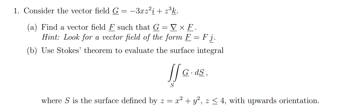 Solved 1. Consider the vector field G=−3xz2i+z3k. (a) Find a | Chegg.com