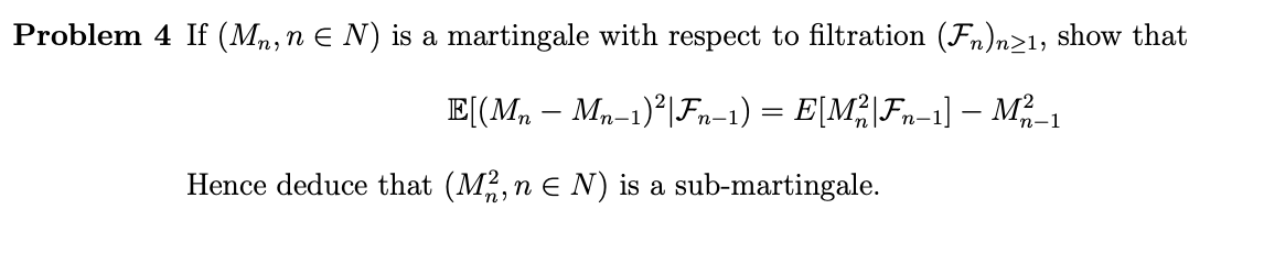 Solved Problem 4 If (Mn,n∈N) is a martingale with respect to | Chegg.com