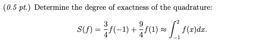 Solved ( 0.5pt.) Determine the degree of exactness of the | Chegg.com