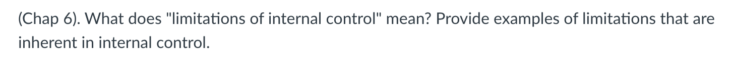 (Chap 6). What does "limitations of internal control" | Chegg.com