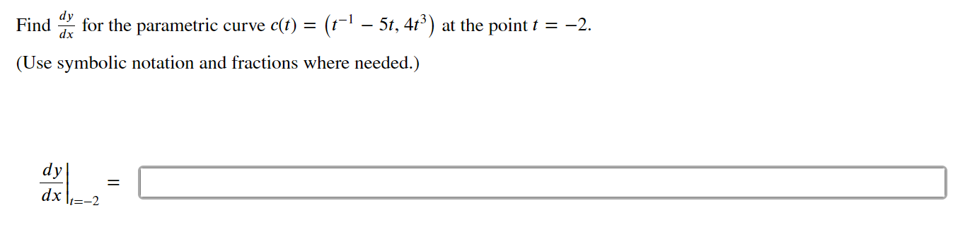 Solved Find dxdy for the parametric curve c(t)=(t−1−5t,4t3) | Chegg.com