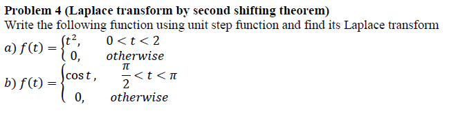 Solved Problem 4 (Laplace transform by second shifting | Chegg.com
