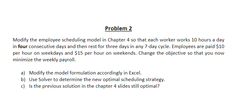 Solved Problem 2 Modify the employee scheduling model in | Chegg.com