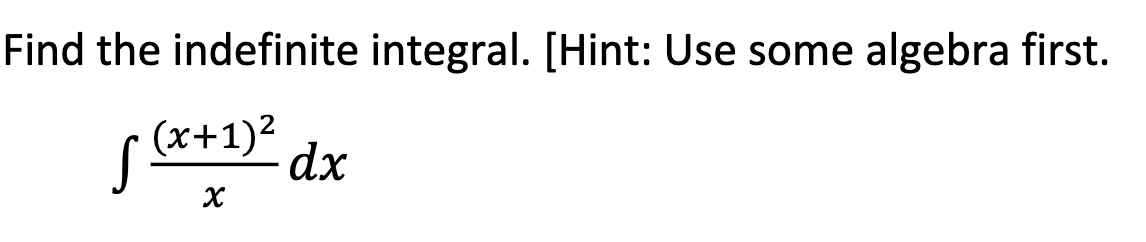 Solved Find the indefinite integral. [Hint: Use some algebra | Chegg.com