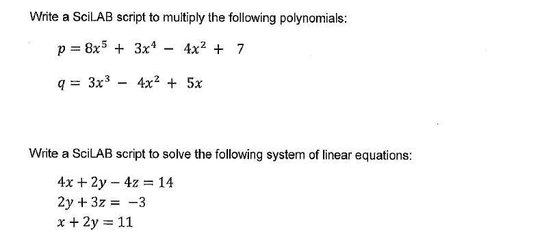 Solved Write a SciLAB script to multiply the following | Chegg.com Solved Write a SciLAB script to multiply the following | Chegg.com