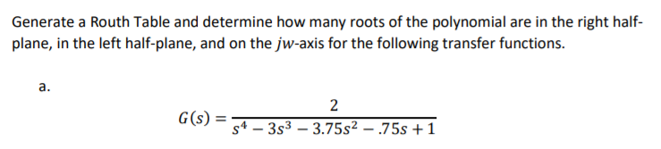 Solved Generate a Routh Table and determine how many roots | Chegg.com