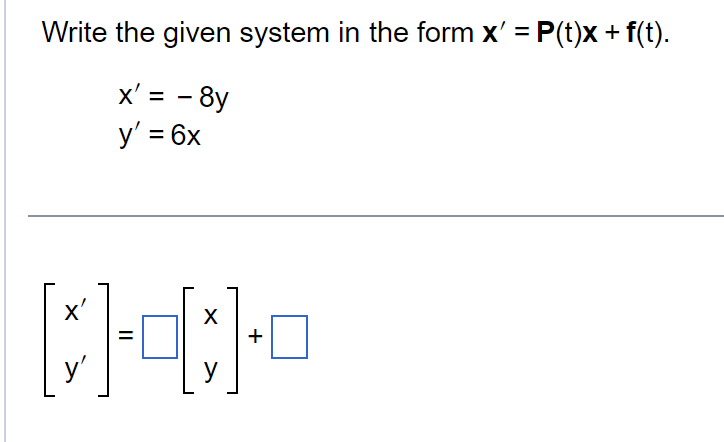 Solved Write the given system in the form x′=P(t)x+f(t). | Chegg.com