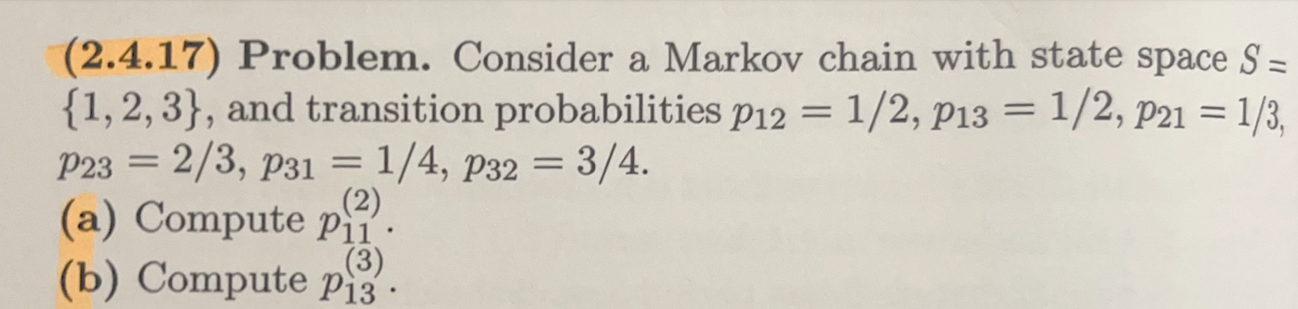 Solved (2.4.17) Problem. Consider a Markov chain with state | Chegg.com