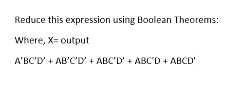 Solved Reduce this expression using Boolean Theorems: Where, | Chegg.com