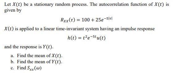 Solved Let 𝑋(𝑡) be a stationary random process. The | Chegg.com
