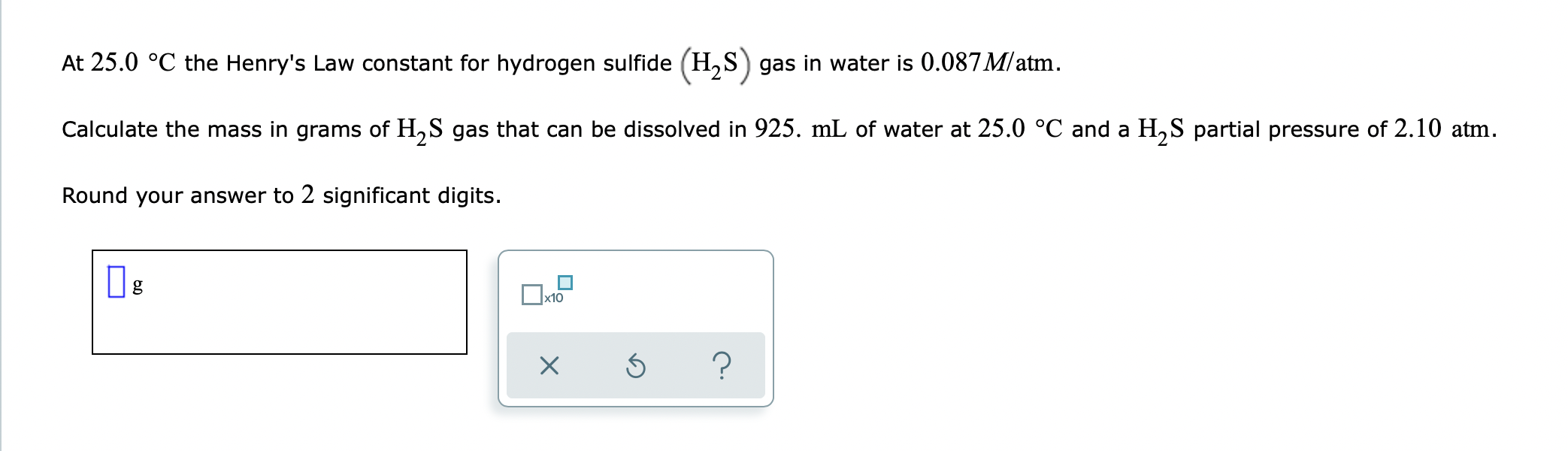 Solved At 25.0 °C the Henry's Law constant for hydrogen | Chegg.com