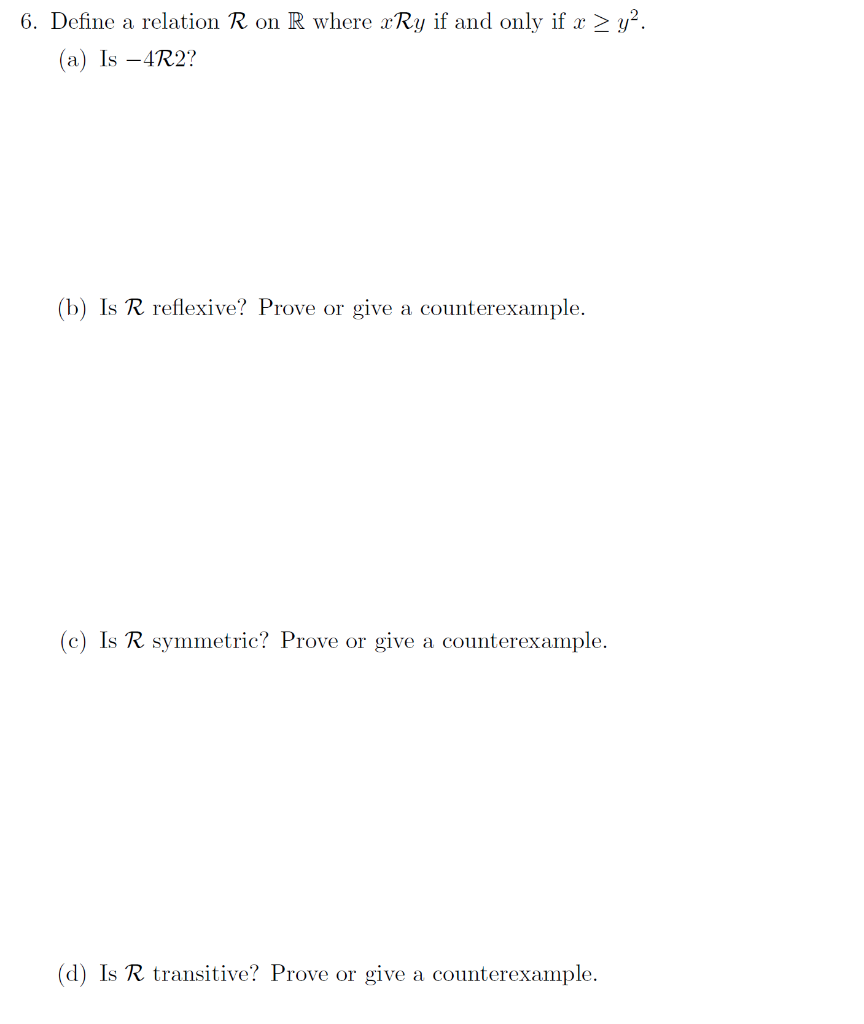Solved 6. Define a relation R on R where xRy if and only if | Chegg.com