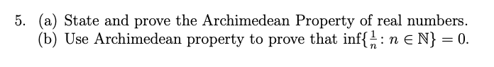 Solved 5. (a) State and prove the Archimedean Property of | Chegg.com