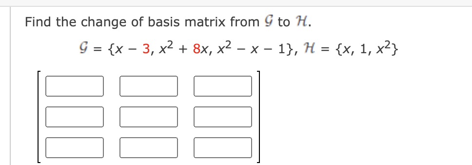 Solved Find the change of basis matrix from G to H. | Chegg.com