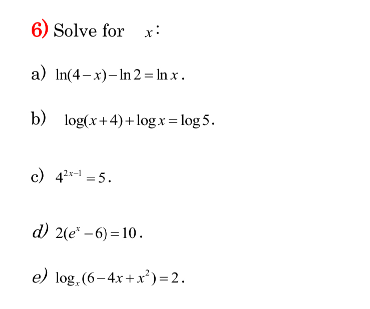Solved 6) Solve for x : a) ln(4−x)−ln2=lnx. b) | Chegg.com