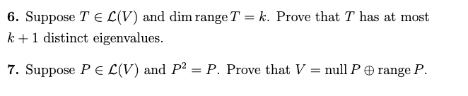 Solved 6. Suppose TEL(V) and dim range T = k. Prove that T | Chegg.com