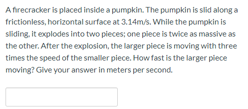 Solved A firecracker is placed inside a pumpkin. The pumpkin | Chegg.com