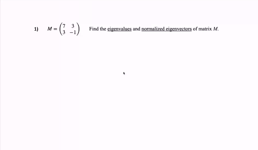 Solved 1) 7 3 3 -1 Find the eigenvalues and normalized | Chegg.com