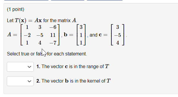 Solved (1 point) = 3 Let T(x) = Ax for the matrix A. 1 3 - 6 | Chegg.com