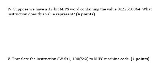 Solved IV. Suppose we have a 32-bit MIPS word containing the | Chegg.com