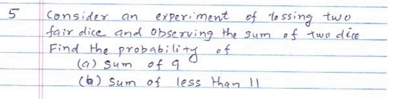 Solved 5 Consider an experiment of tossing two fair dice and | Chegg.com