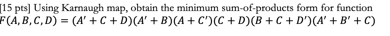 Solved 15 pts] Using Karnaugh map, obtain the minimum | Chegg.com