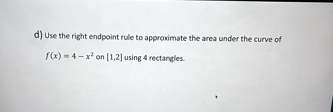 Solved use the right endpoint rule to approximate the area | Chegg.com