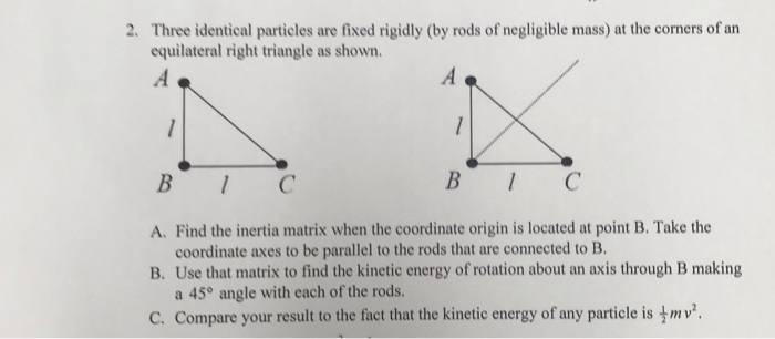 Solved Three identical particles are fixed rigidly (by rods | Chegg.com | Chegg.com