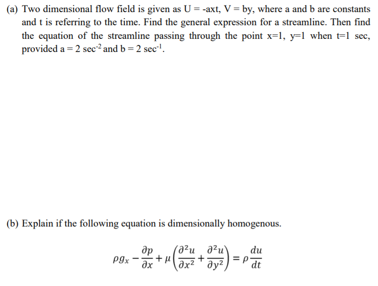 Solved (a) Two dimensional flow field is given as U = -axt, | Chegg.com