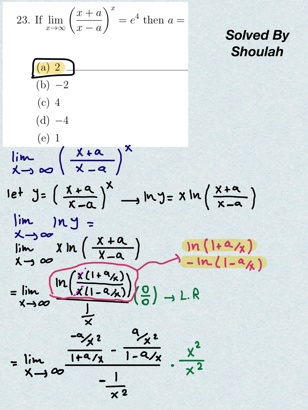 Solved 23. If limx→∞(x−ax+a)x=e4 then a= Solved By Shoulah | Chegg.com