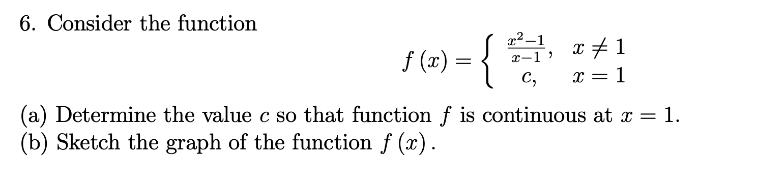 Solved 6. Consider the function f(x)={x−1x2−1,c,x =1x=1 (a) | Chegg.com