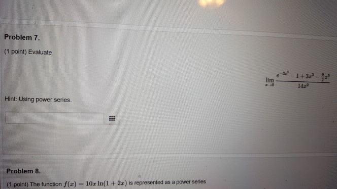 Solved Problem 7. (1 point) Evaluate lim- Hint: Using power | Chegg.com