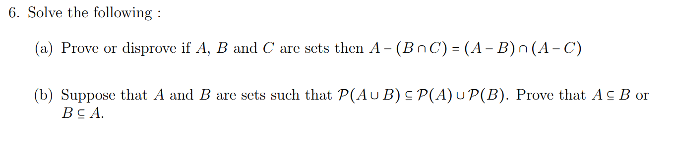 Solved 6. Solve the following: (a) Prove or disprove if A,B | Chegg.com