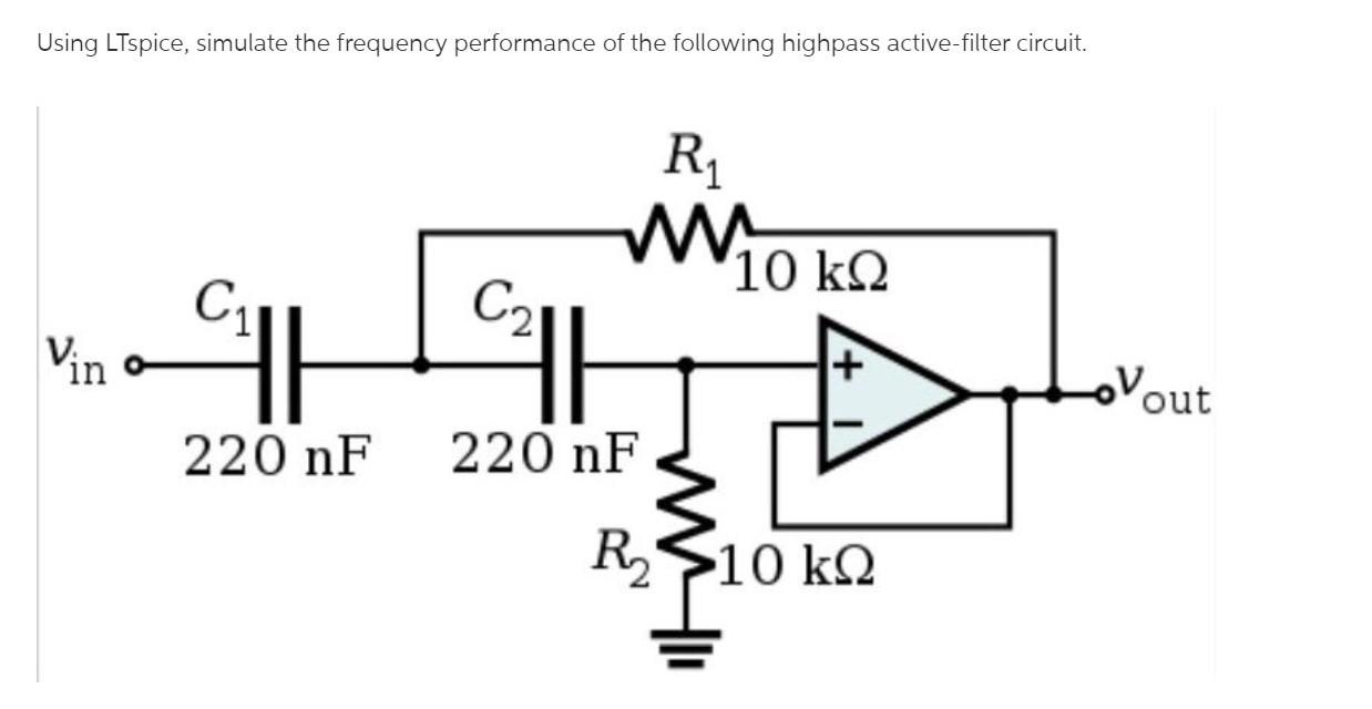 Solved Using LTspice, simulate the frequency performance of | Chegg.com