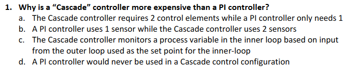 Solved 1. Why is a "Cascade" controller more expensive than | Chegg.com
