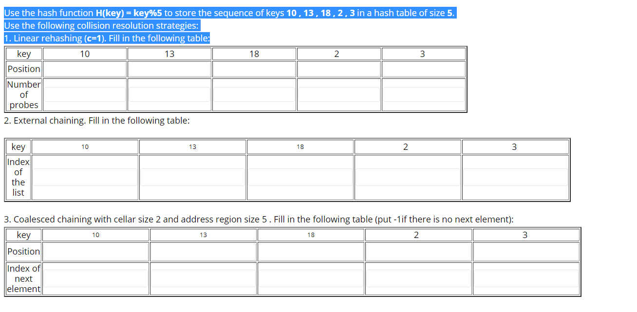 Solved Use the hash function H(key) = key%5 to store the | Chegg.com