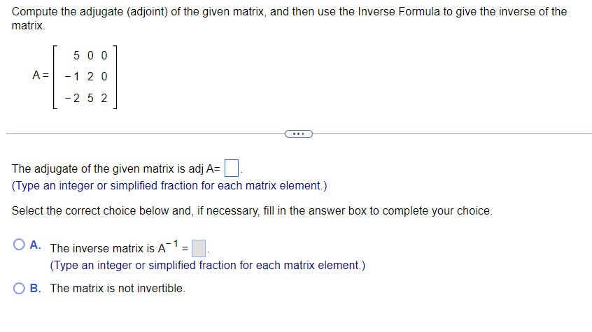 Solved Compute the adjugate (adjoint) of the given matrix, | Chegg.com