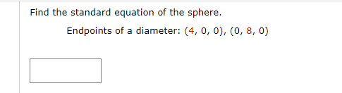 Solved Find the standard equation of the sphere. Endpoints | Chegg.com