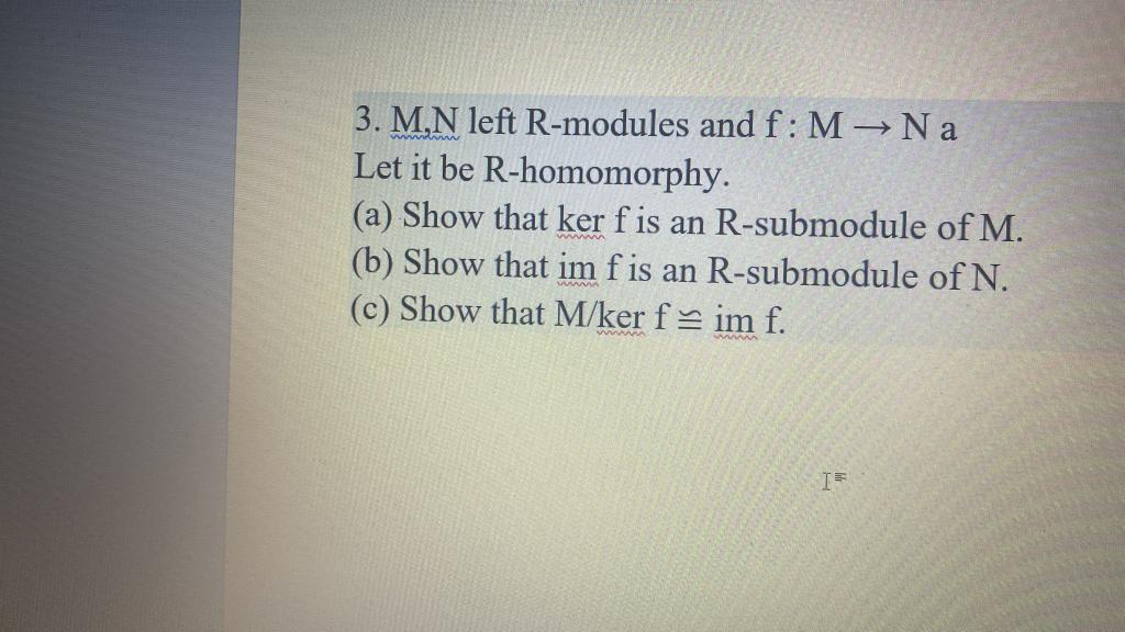 Solved 3. M,N left R-modules and f:M→N a Let it be | Chegg.com