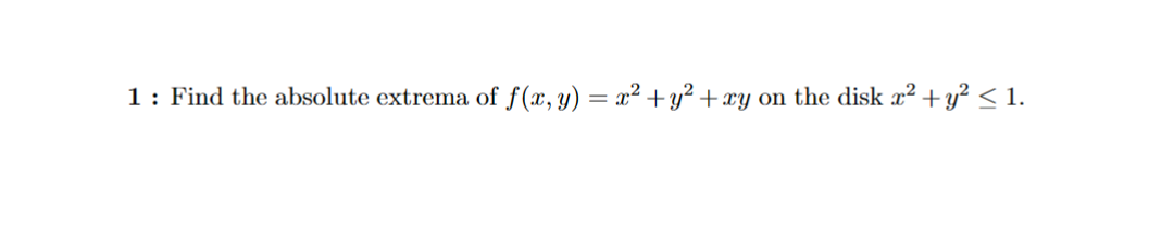 Solved 1 : Find the absolute extrema of f(x,y)=x2+y2+xy on | Chegg.com