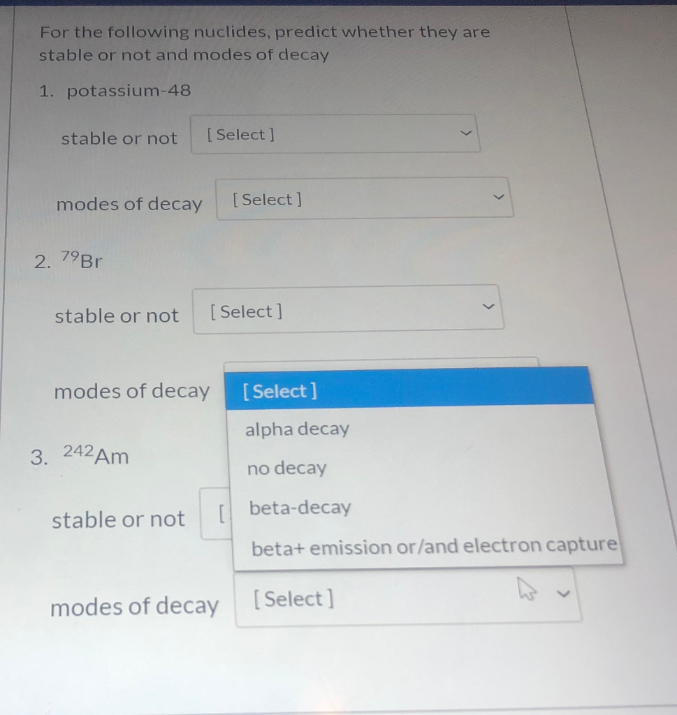 Solved For the following nuclides, predict whether they are | Chegg.com