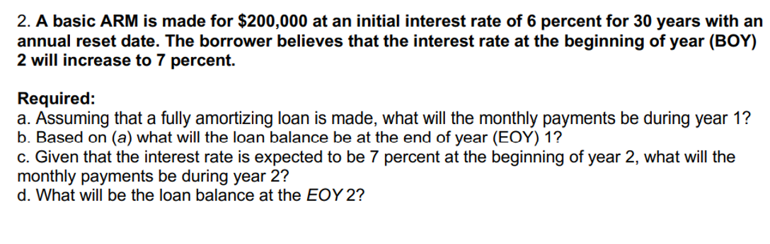 Solved 2. A basic ARM is made for $200,000 at an initial | Chegg.com