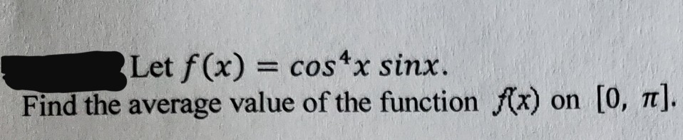 Solved Let f(x) = cos*x sinx. Find the average value of the | Chegg.com